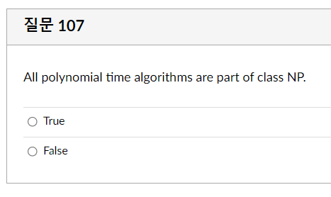 Solved 질문 107 All polynomial time algorithms are part of | Chegg.com
