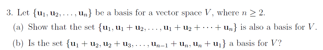 Solved 3. Let {u1,u2,…,un} be a basis for a vector space V, | Chegg.com