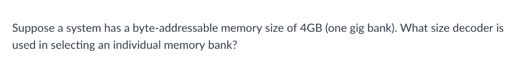Solved Suppose a system has a byte-addressable memory size | Chegg.com