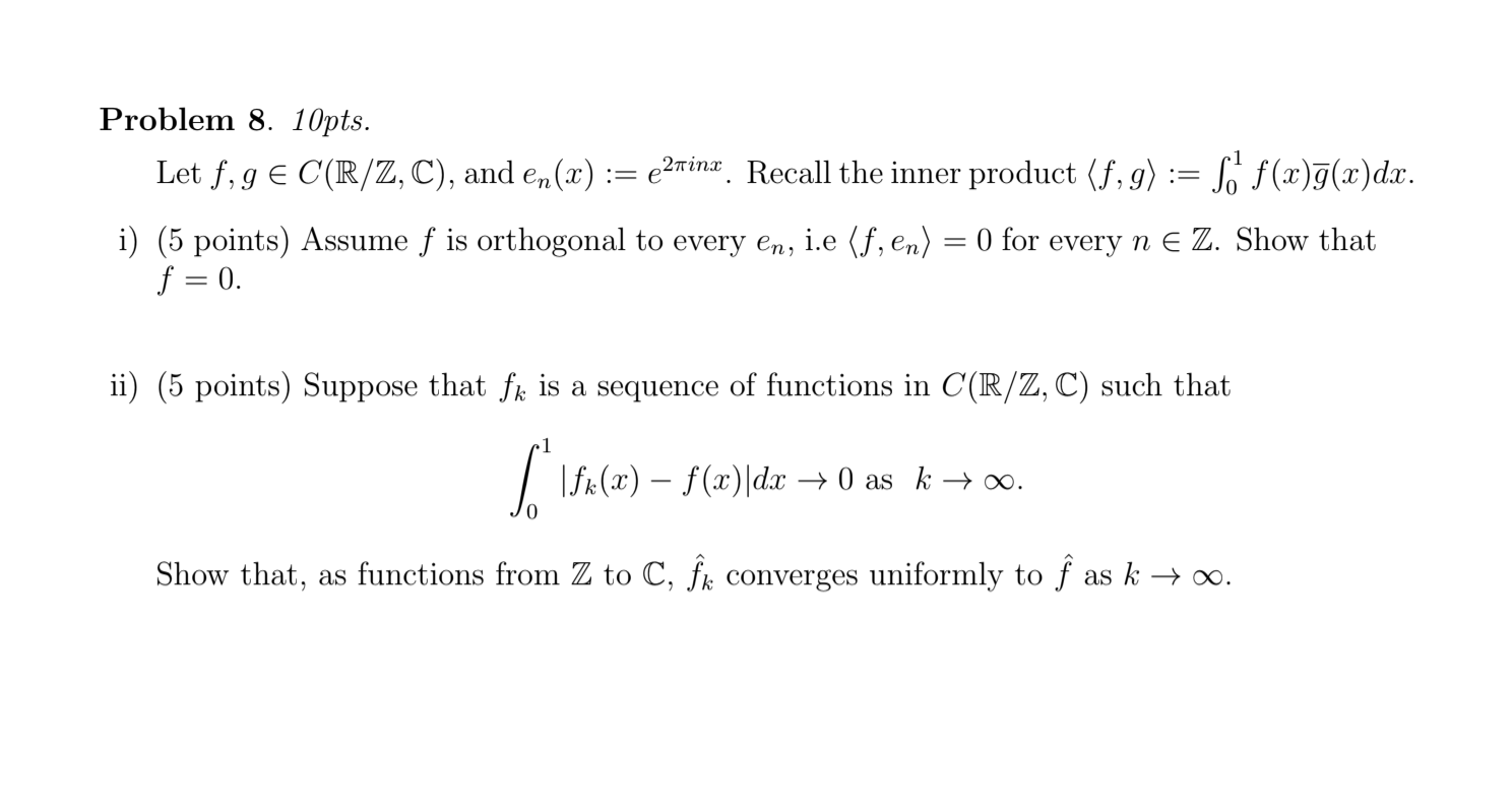Solved Problem 8. 10pts. Let f, g € C(R/Z, C), and en(x) := | Chegg.com