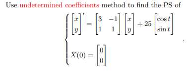 Solved Use undetermined coefficients method to find the | Chegg.com