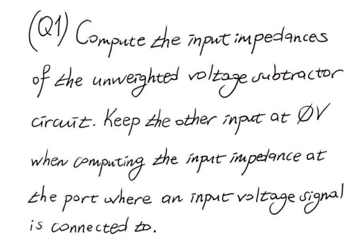 [Solved]: (Q1) Compute the input impedances of the unweigh