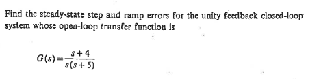 Solved Find the steady-state step and ramp errors for the | Chegg.com