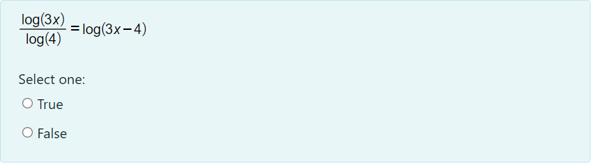 Solved log(3x) = log(3x-4) log(4) Select one: O True O False | Chegg.com