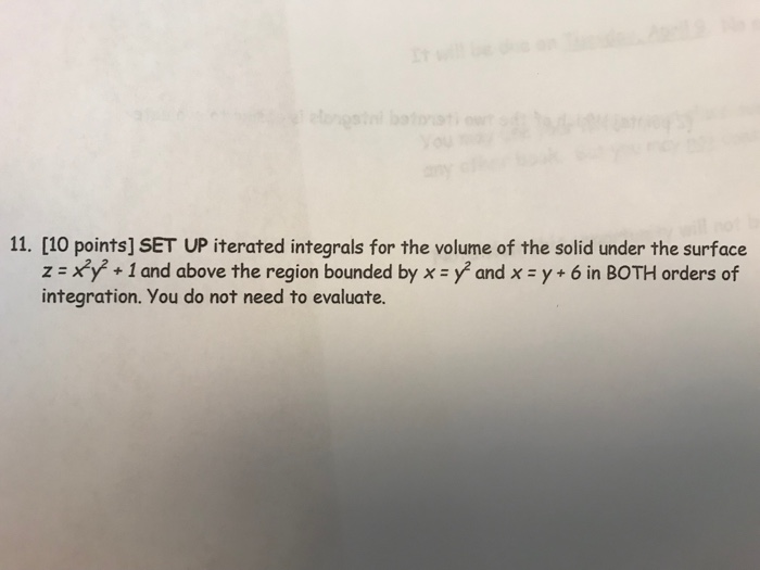 Solved 11. [10 points] SET UP iterated integrals for the | Chegg.com