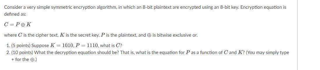 Solved Consider a very simple symmetric encryption | Chegg.com