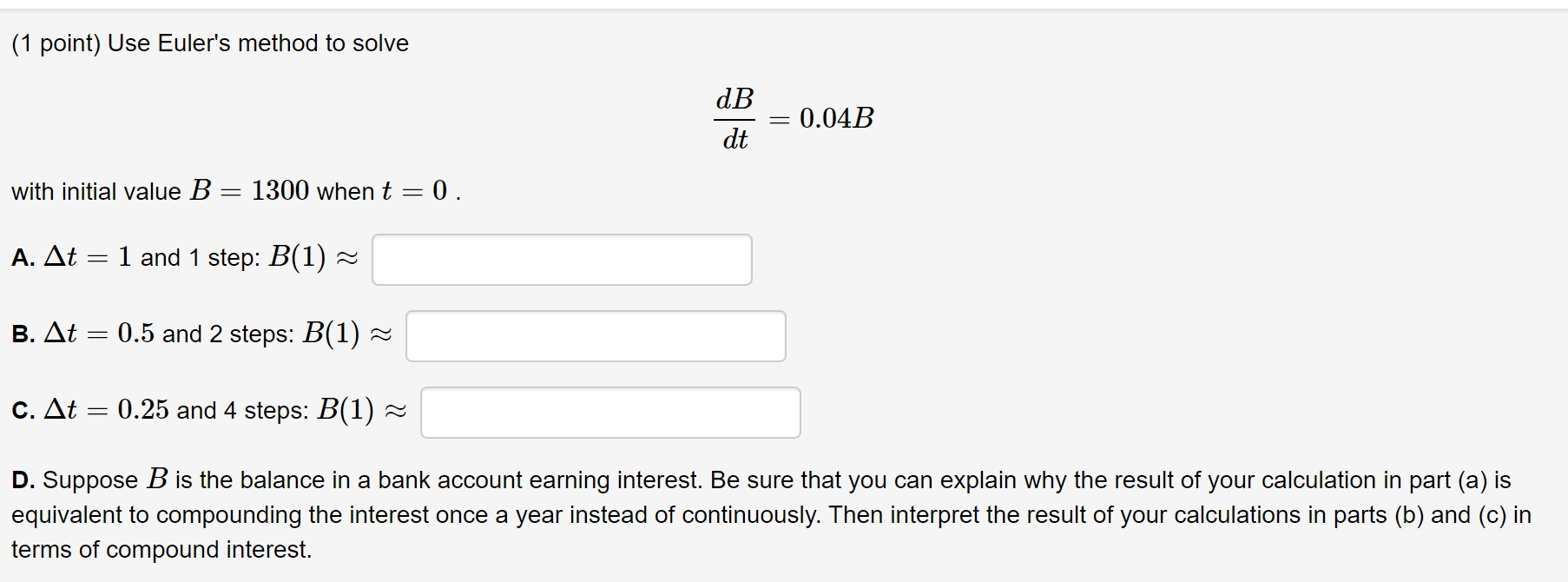 Solved (1 point) Use Euler's method to solve dtdB=0.04B with | Chegg.com