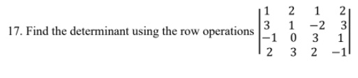 Solved | 1 17. Find the determinant using the row operations | Chegg.com