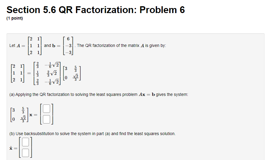 Solved Section 5.6 QR Factorization: Problem 6 (1 point) Let | Chegg.com