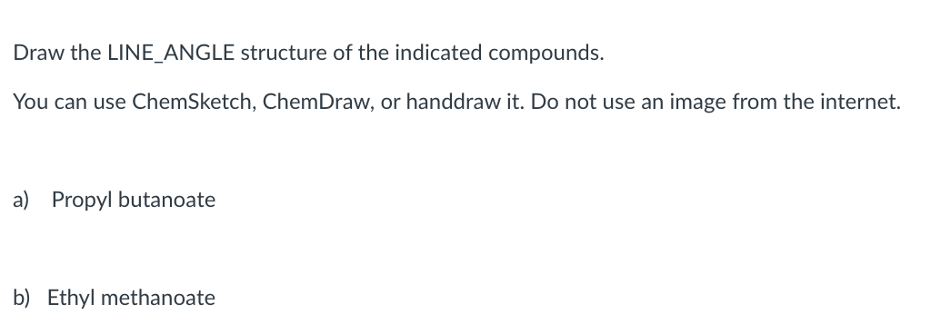 Solved HANDDRAW the LINE_ANGLE structure of the indicated | Chegg.com