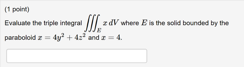Solved (1 point) Evaluate the triple integral /// x dV where | Chegg.com