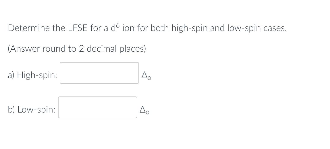 Solved Determine the LFSE for a dó ion for both high-spin | Chegg.com
