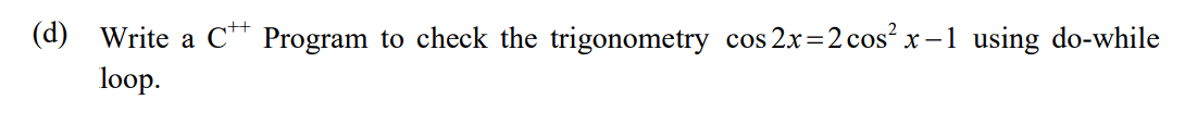 Solved (d) Write a C++Program to check the trigonometry | Chegg.com
