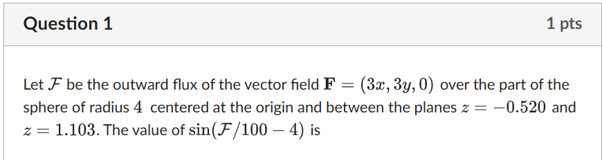 Solved Question 1Let F be ﻿the outward flux of ﻿the vector | Chegg.com