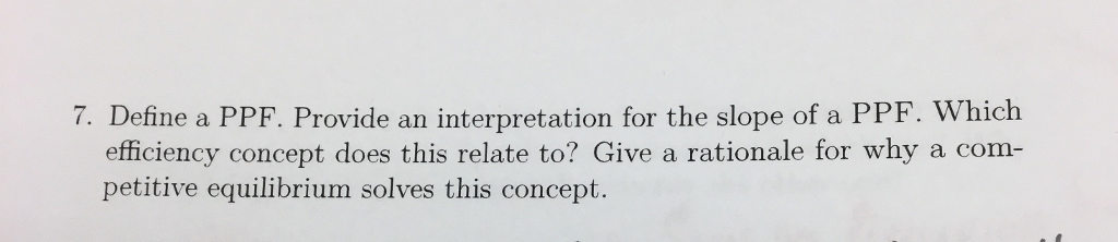 Solved 7. Define a PPF. Provide an interpretation for the | Chegg.com