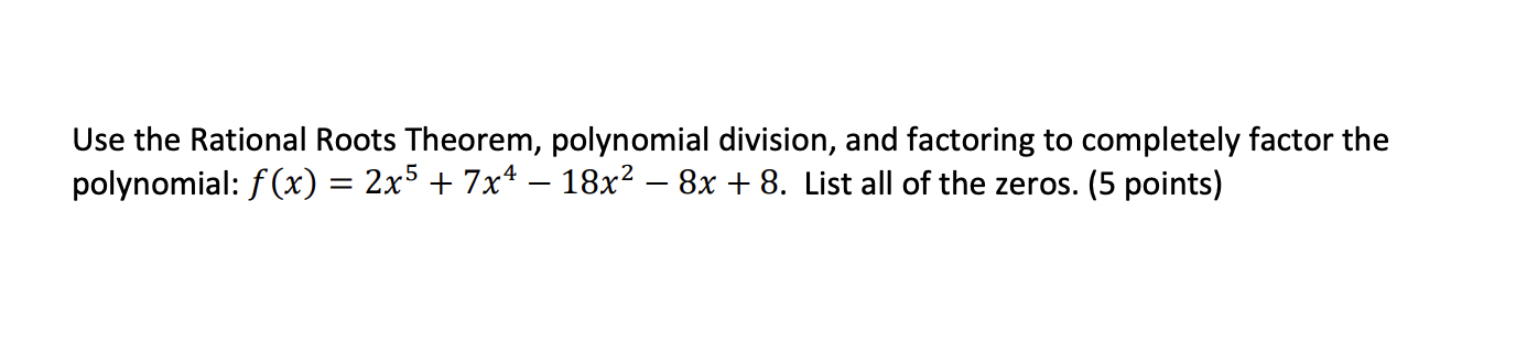 Solved Use the Rational Roots Theorem, polynomial division, | Chegg.com