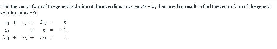 Solved Find the vector form of the general solution of the | Chegg.com