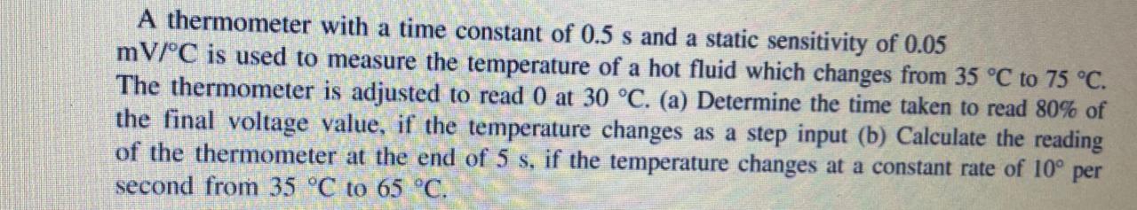 Solved A thermometer with a time constant of 0.5 s and a | Chegg.com