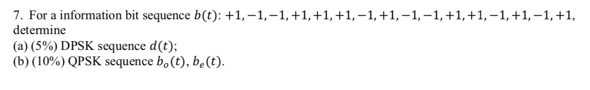 Solved 7. For a information bit sequence b(t): +1,-1,-1, +1, | Chegg.com