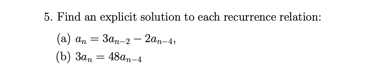 Solved 5. Find an explicit solution to each recurrence | Chegg.com