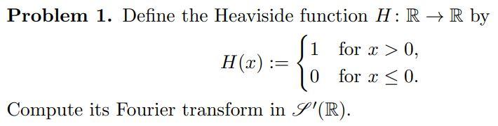 Solved Problem 1. Define the Heaviside function H: RR by 1 | Chegg.com