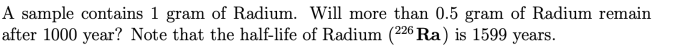 Solved A sample contains 1 gram of Radium. Will more than | Chegg.com