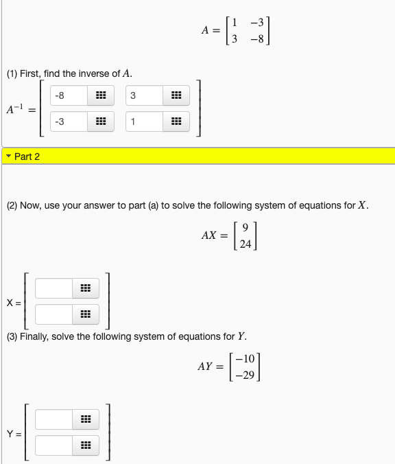Solved A =D = ; (1) First, find the inverse of A. -8 3 A-1 | Chegg.com