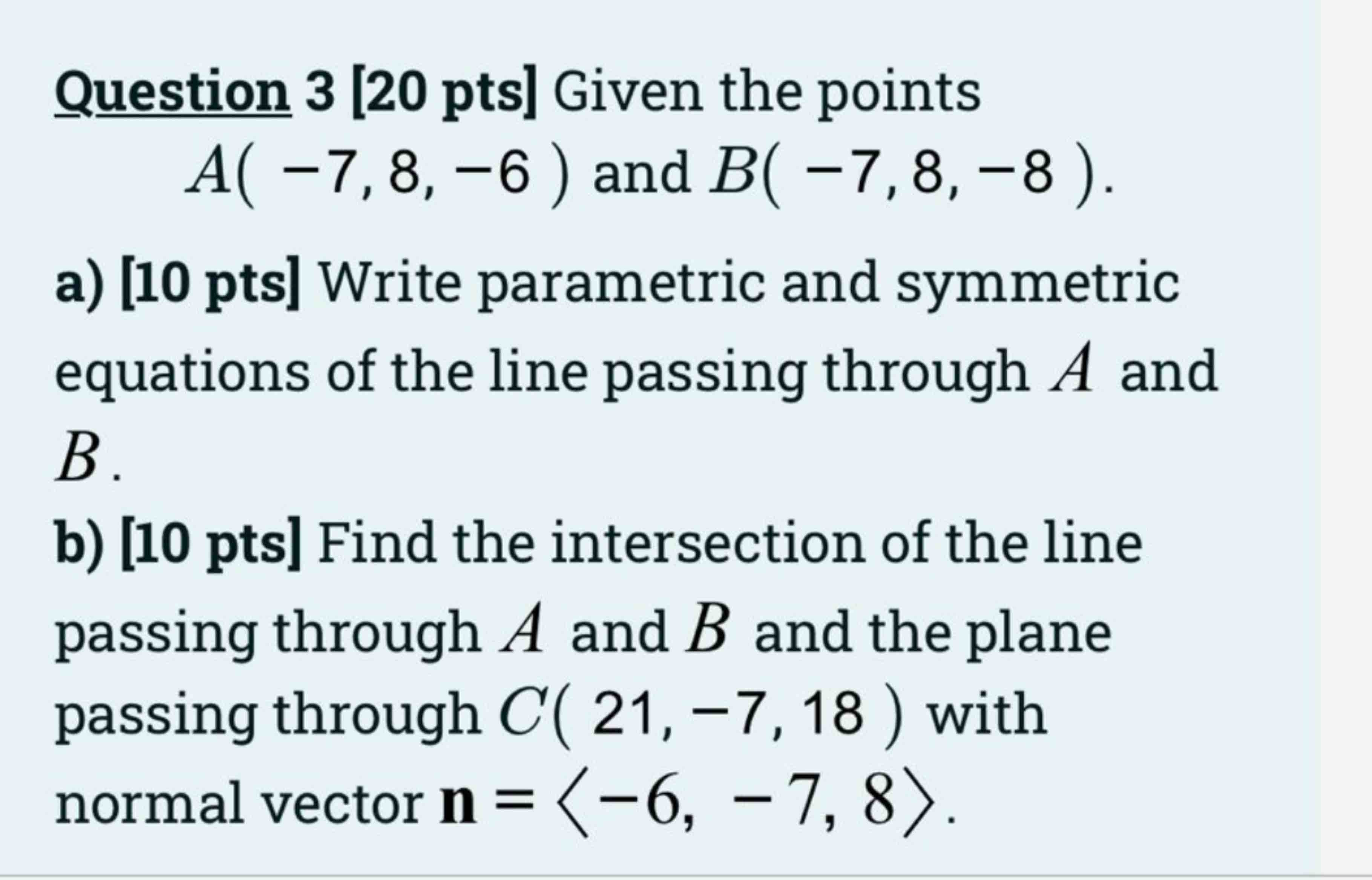 Solved Question 3 [20 ﻿pts] ﻿Given the pointsA(-7,8,-6) ﻿and | Chegg.com