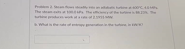 Solved Problem 2. Steam flows steadily into an adiabatic | Chegg.com