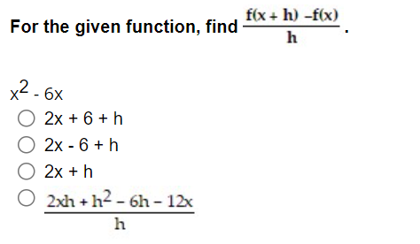 Solved For the given function, find hf(x+h)−f(x). | Chegg.com