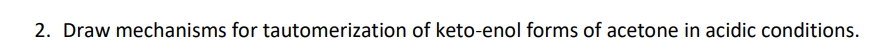 Solved 2. Draw mechanisms for tautomerization of keto-enol | Chegg.com