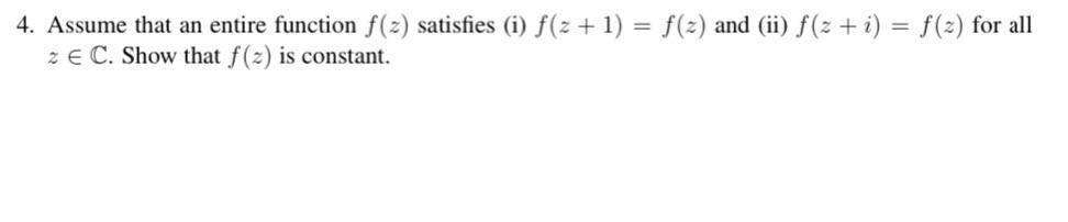 Solved 4. Assume that an entire function f(z) satisfies (i) | Chegg.com