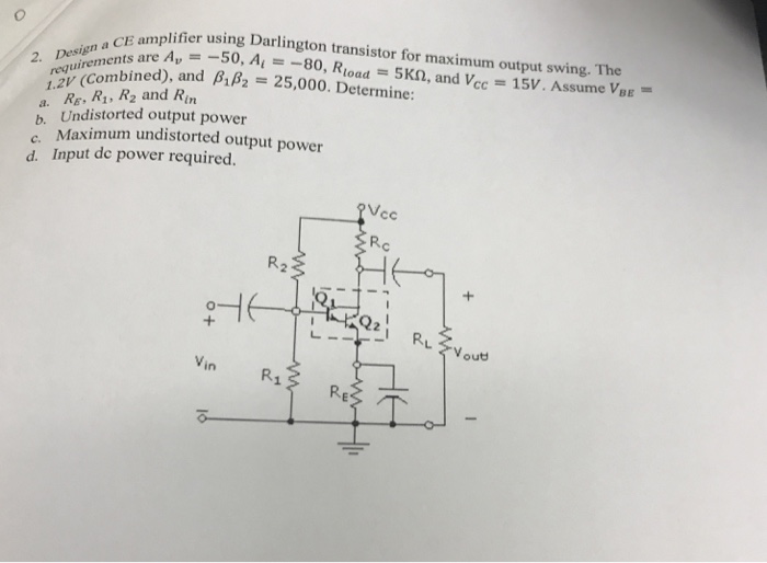 Solved Design a CE amplifier using Darlington transistor for | Chegg.com