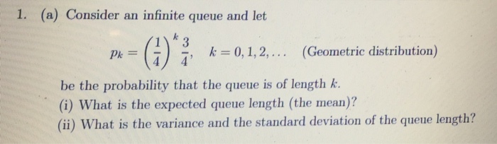 Solved 1. (a) Consider an infinite queue and let Pk=G) ,, | Chegg.com