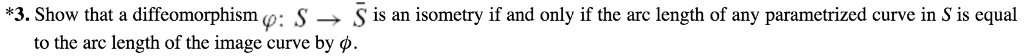 Solved *3. Show that a diffeomorphism φ: S S is an isometry | Chegg.com