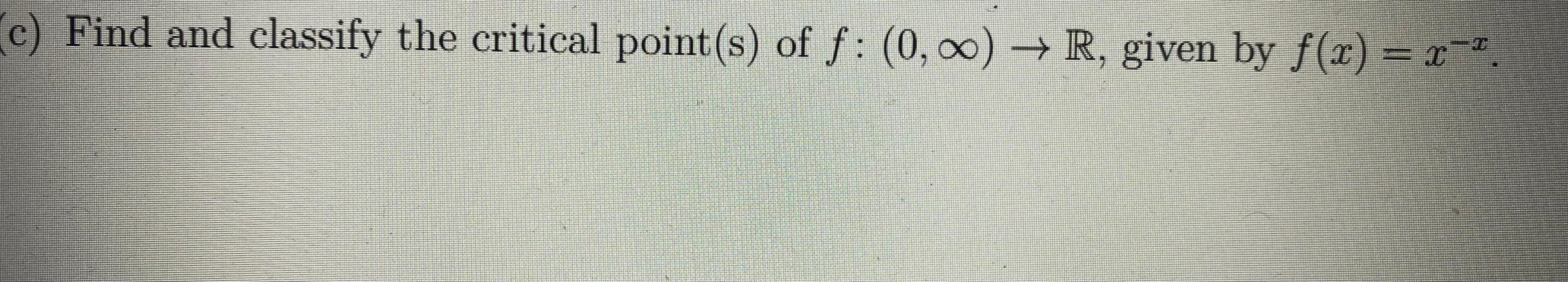 Solved c) Find and classify the critical point(s) of | Chegg.com