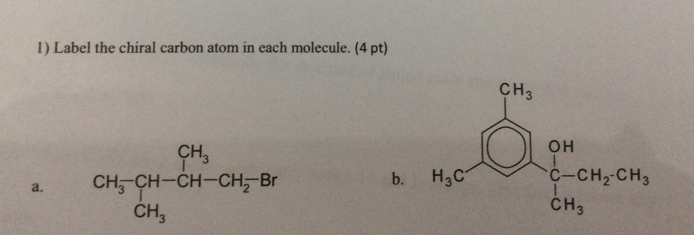 Solved 1) Label the chiral carbon atom in each molecule. (4 | Chegg.com