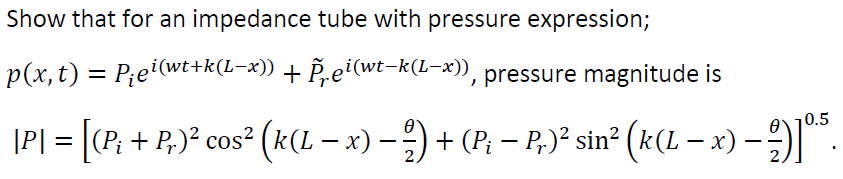 Solved Show that for an impedance tube with pressure | Chegg.com