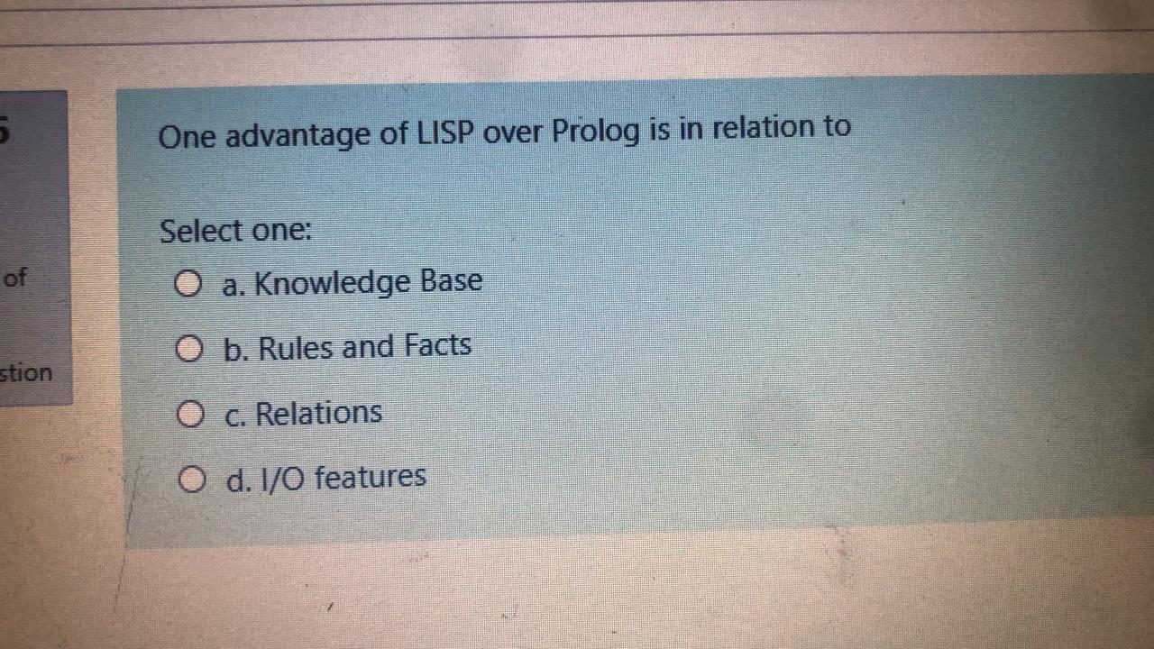 Solved One advantage of LISP over Prolog is in relation to | Chegg.com