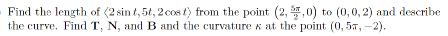 Solved Find the length of 2sint,5t,2cost from the point | Chegg.com