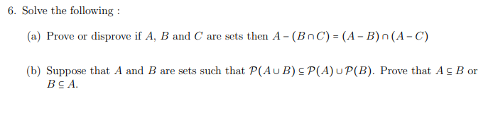 Solved 6. Solve the following : (a) Prove or disprove if A,B | Chegg.com
