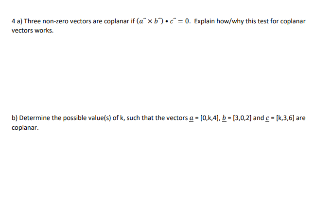 Solved 4 a) Three non-zero vectors are coplanar if | Chegg.com
