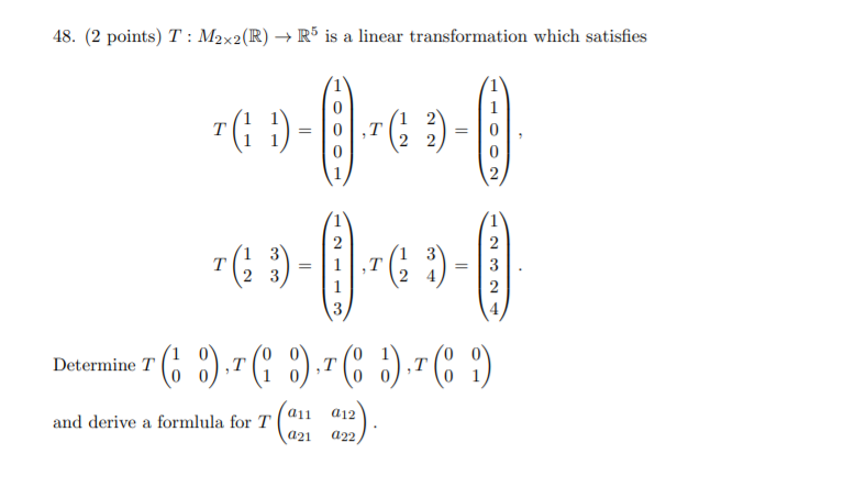 Solved 48. (2 points) T : M2x2(R) + R5 is a linear | Chegg.com