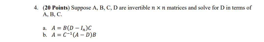 4. (20 Points) Suppose A, B, C, D are invertible n×n | Chegg.com