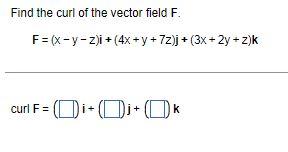 [Solved]: Find the curl of the vector field ( F ). [ m