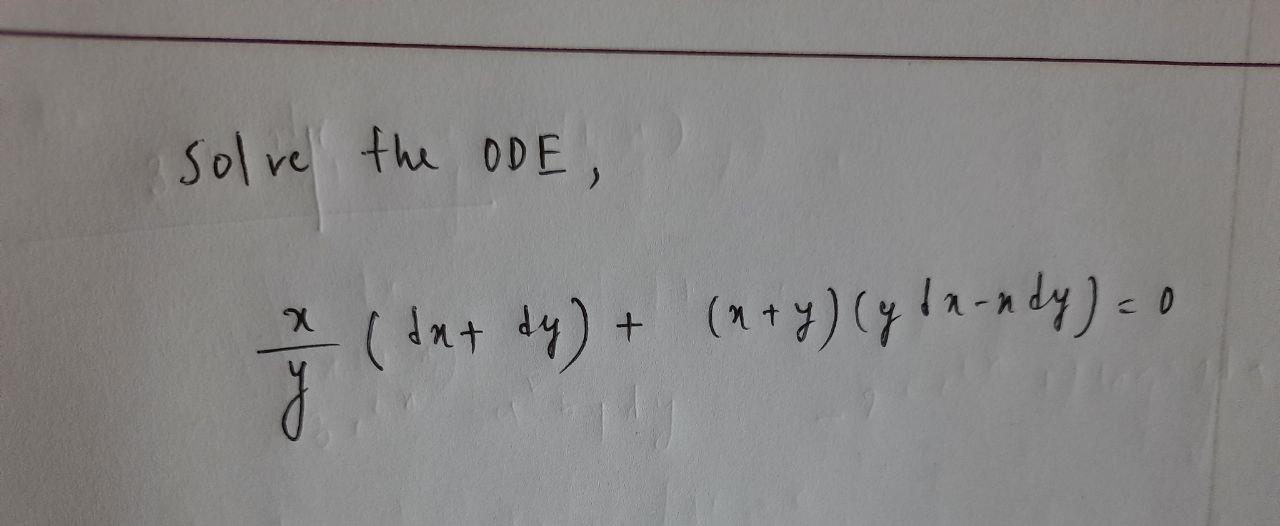 Solved Solve the ODE, yx(dx+dy)+(x+y)(y∣x−xdy)=0 | Chegg.com