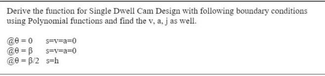 Solved Derive the function for Single Dwell Cam Design with | Chegg.com