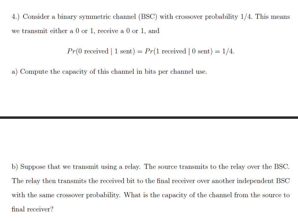 Solved 4.) Consider a binary symmetric channel (BSC) with | Chegg.com