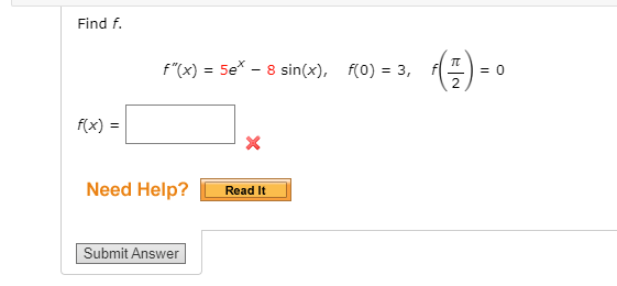 Solved Find f. F"(x) = 5e* - 8 sin(x), f(0) = 3, = (0) -- TT | Chegg.com
