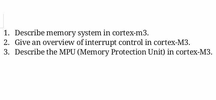 Solved 1. Describe memory system in cortex-m3. 2. Give an | Chegg.com